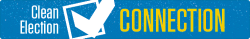 Clean Election Connection Newsletter